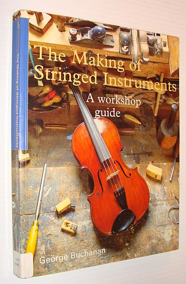 The Making of Stringed Instruments: A Workshop Guide