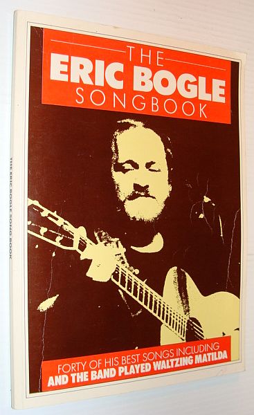 The Eric Bogle Songbook (Song Book): Forty (40) of His Best Songs