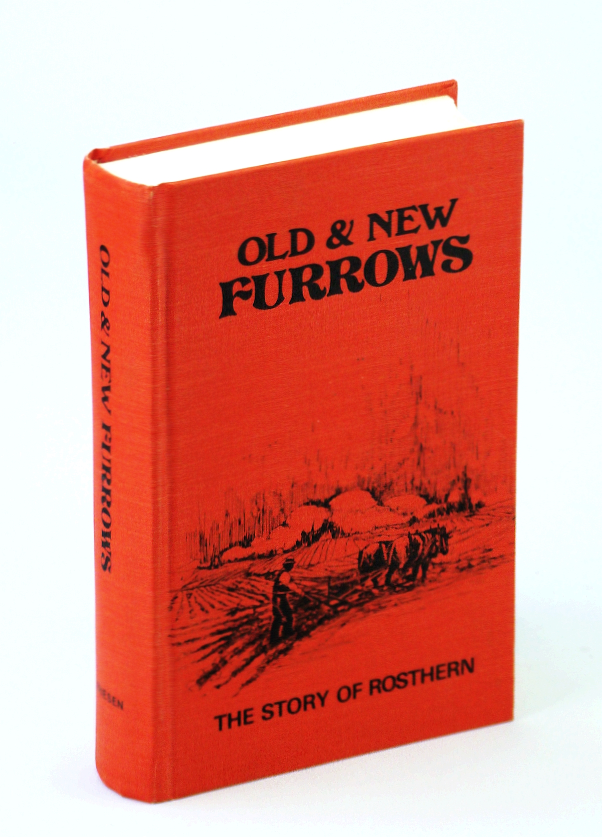 Old & [and] New Furrows: The Story of Rosthern [Saskatchewan Local History]