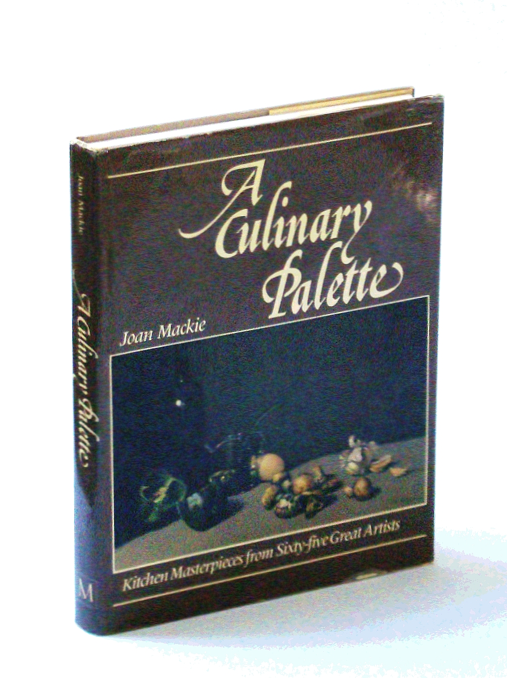 A Culinary Palette: Kitchen Masterpieces from Sixty-five [65] Great Artists