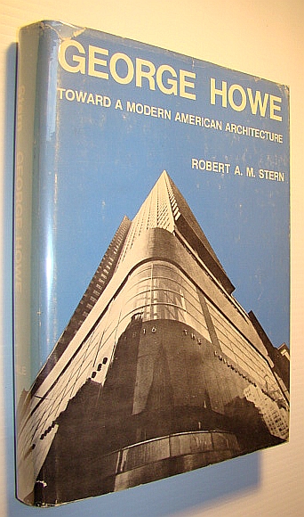 George Howe: Toward a Modern American Architecture