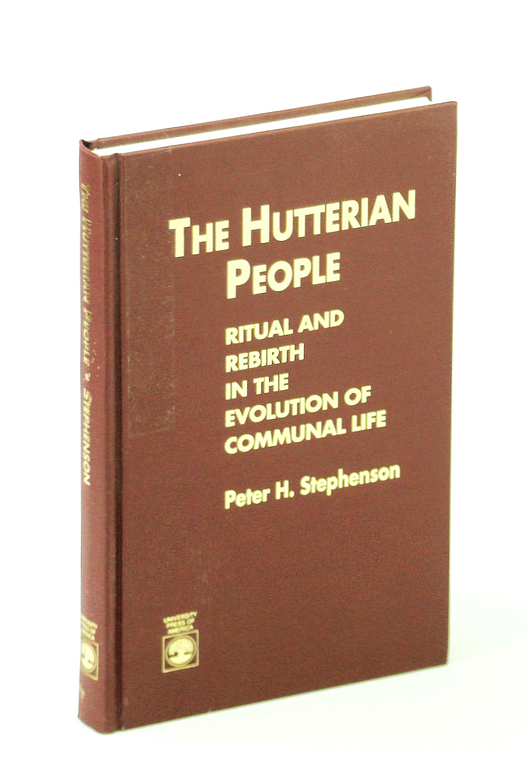 The Hutterian People: Ritual and Rebirth in the Evolution of Communal Life