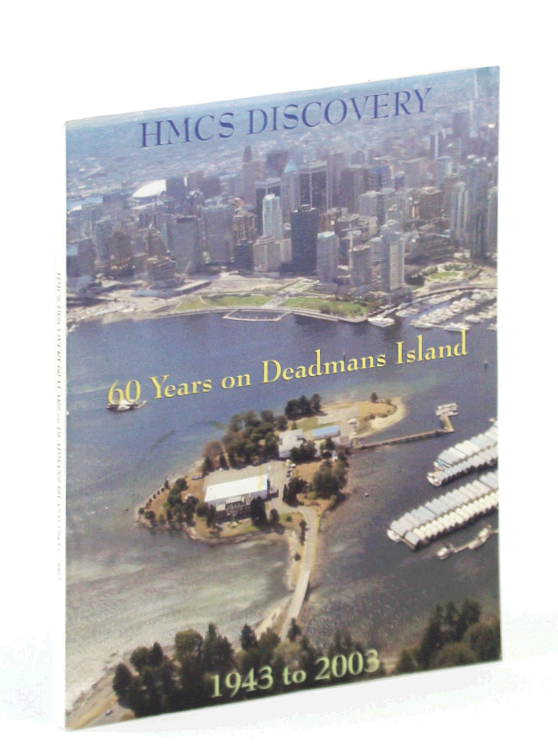 HMCS Discovery - 60 Years on Deadmans Island 1943 to 2003