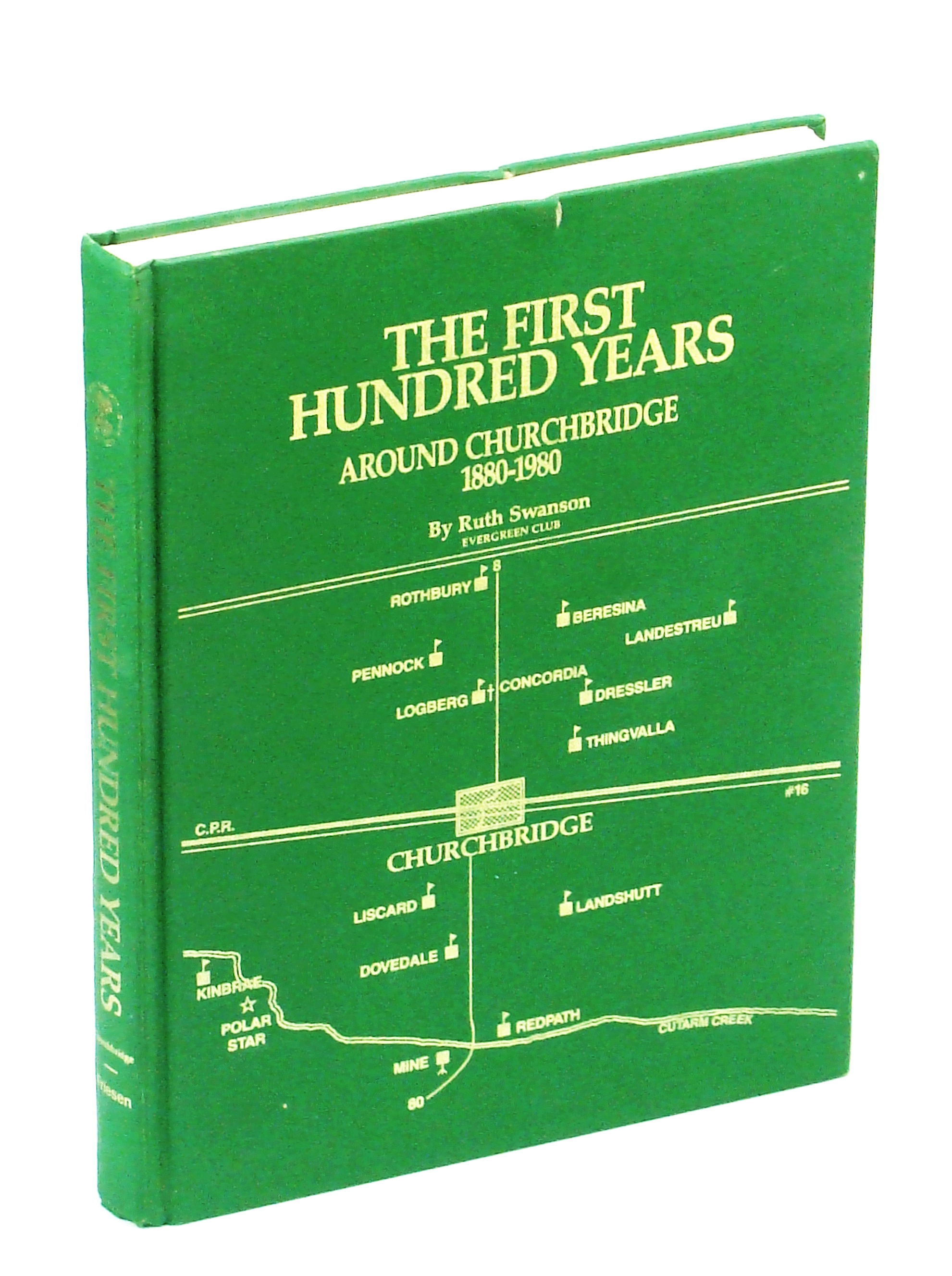 The First Hundred [100] Years Around Churchbridge 1880-1980 ...