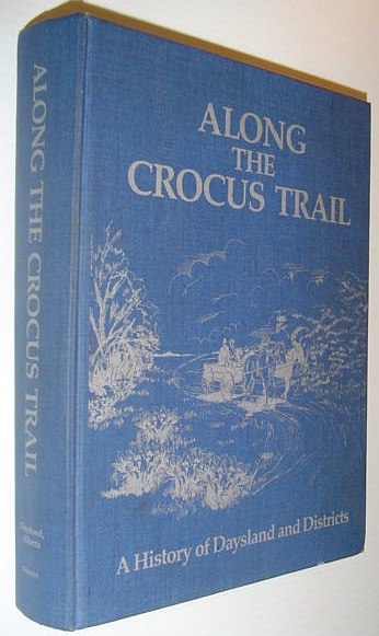 Along the Crocus Trail - A History of Daysland, Alberta and Districts