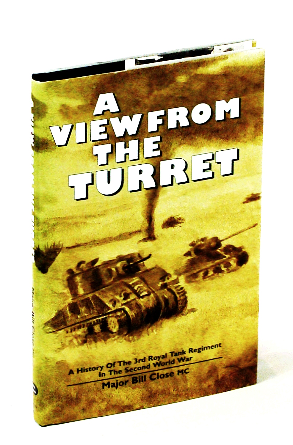 A View From The Turret: A History of the 3rd Royal Tank Regiment in the ...